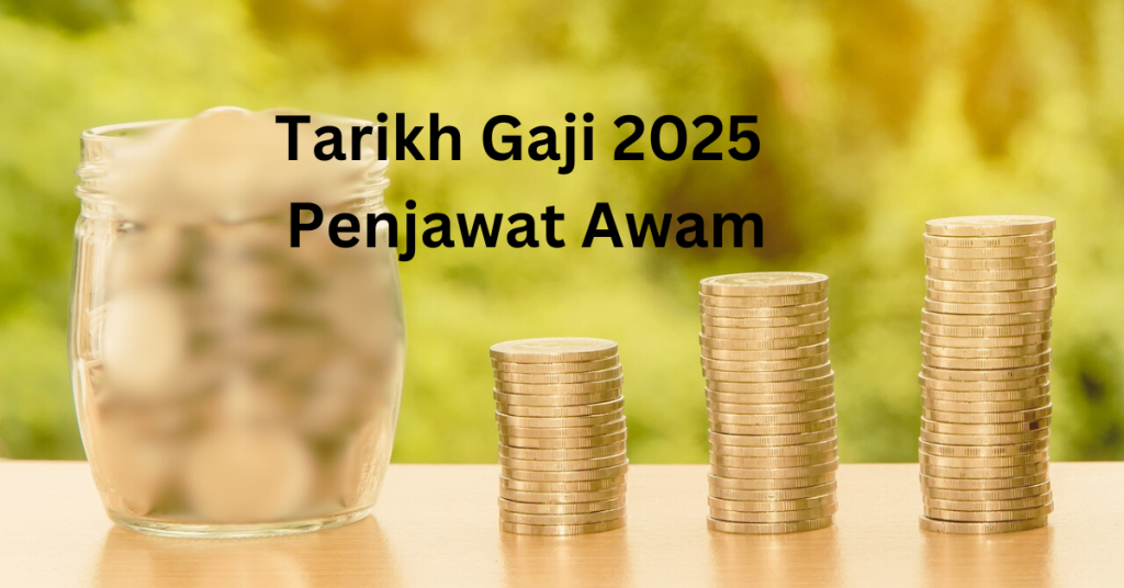 Gaji 2025: Jadual Tarikh Bayaran Gaji Penjawat Awam