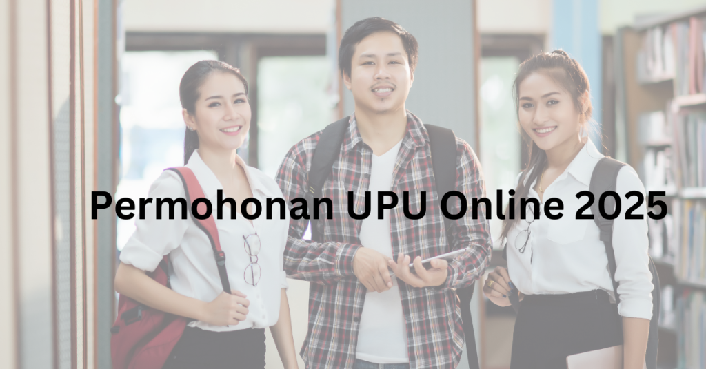 Permohonan UPU Online 2025/2026 Untuk Lepasan SPM & STPM