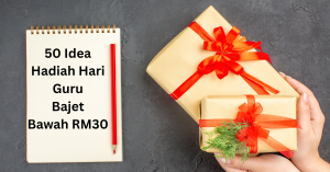 Hadiah Hari Guru : 50 Idea Hadiah Dalam Bajet Bawah RM30