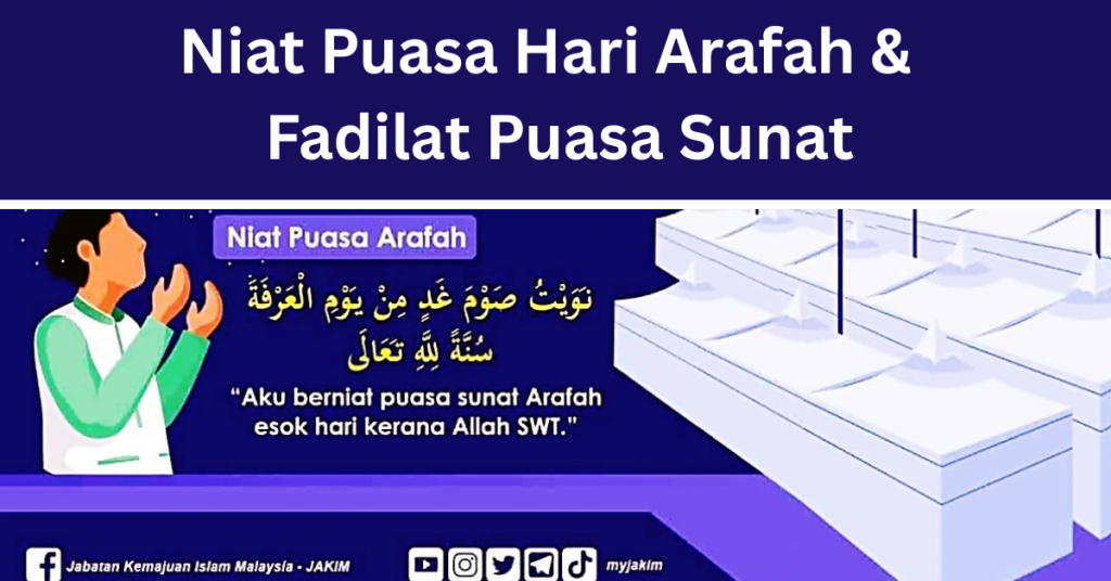 Puasa Hari Arafah 2025: Niat Puasa, Tarikh & Fadilat Puasa Sunat